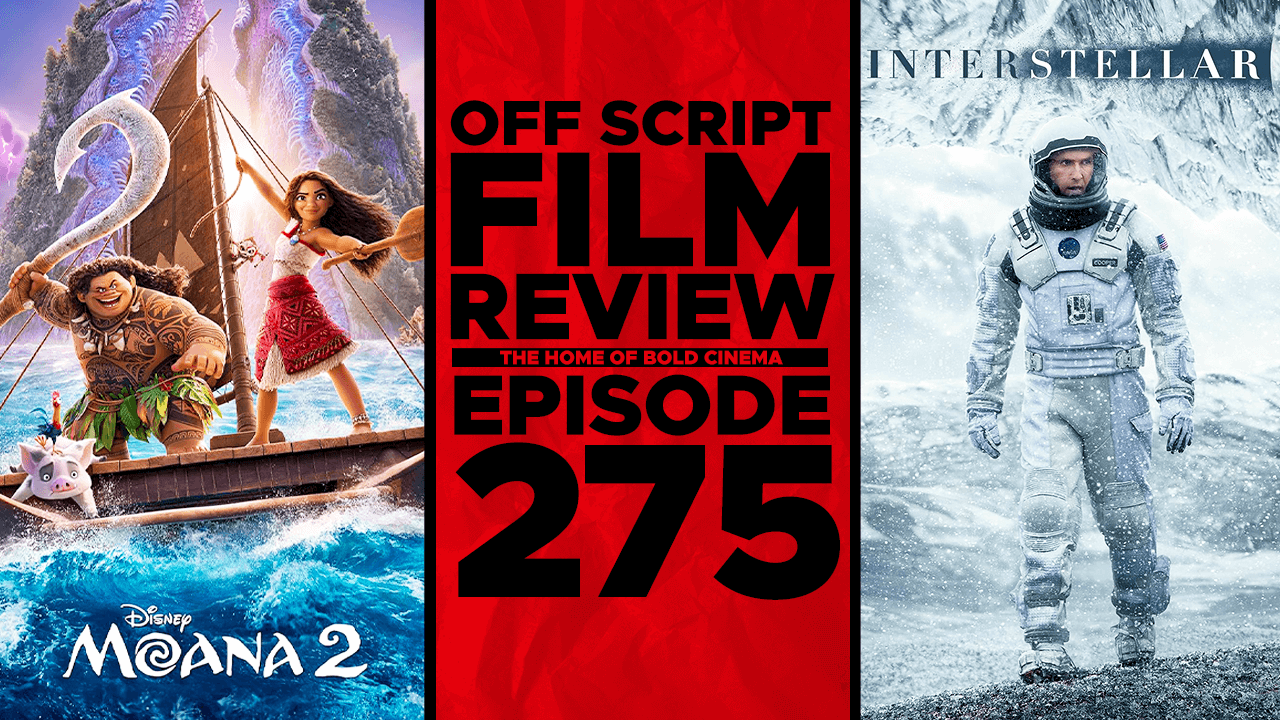 Moana 2, Interstellar (10th Anniversary) - Off Script Film Review